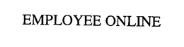 EMPLOYEE ONLINE Trademark of Employee Online, Inc. Serial Number ...